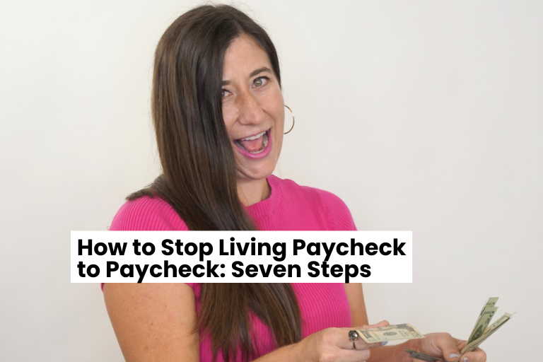 How to Stop Living Paycheck to Paycheck: 7 Steps - Best Money Class Ever